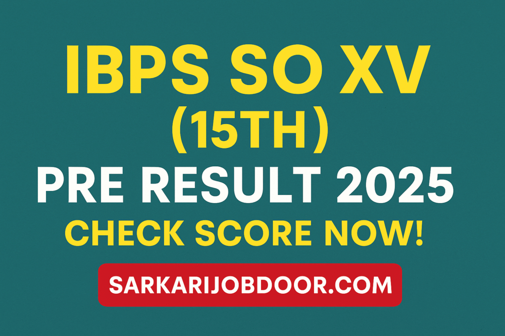 IBPS SO XV (15th) Pre Result 2025 – Check Scorecard at ibps.in